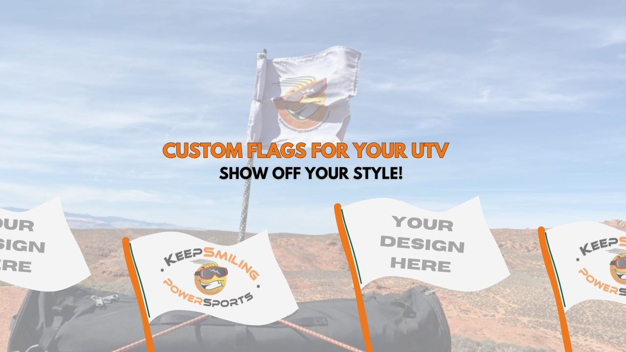 Custom Flags for Your UTV: Show Off Your Style – Keep Smiling Powersports
